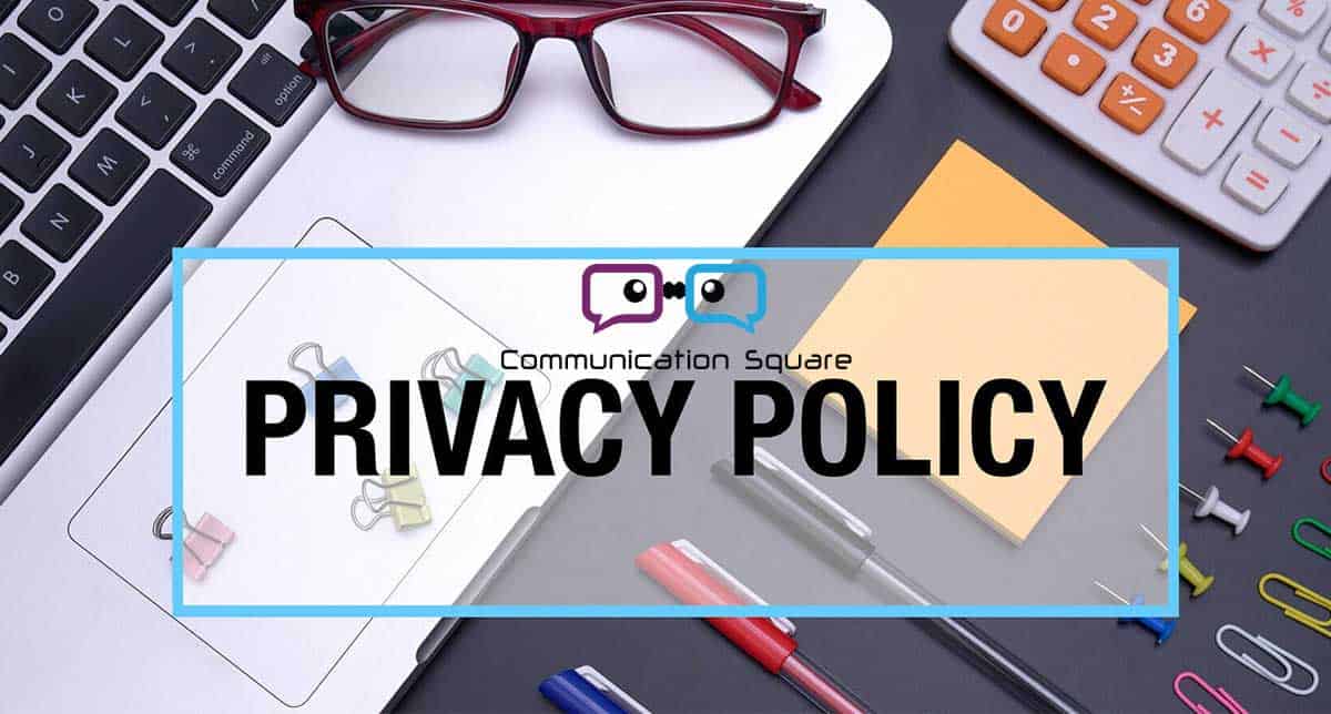 Privacy Policy - Communication Square LLC Privacy Policy - Communication Square LLC