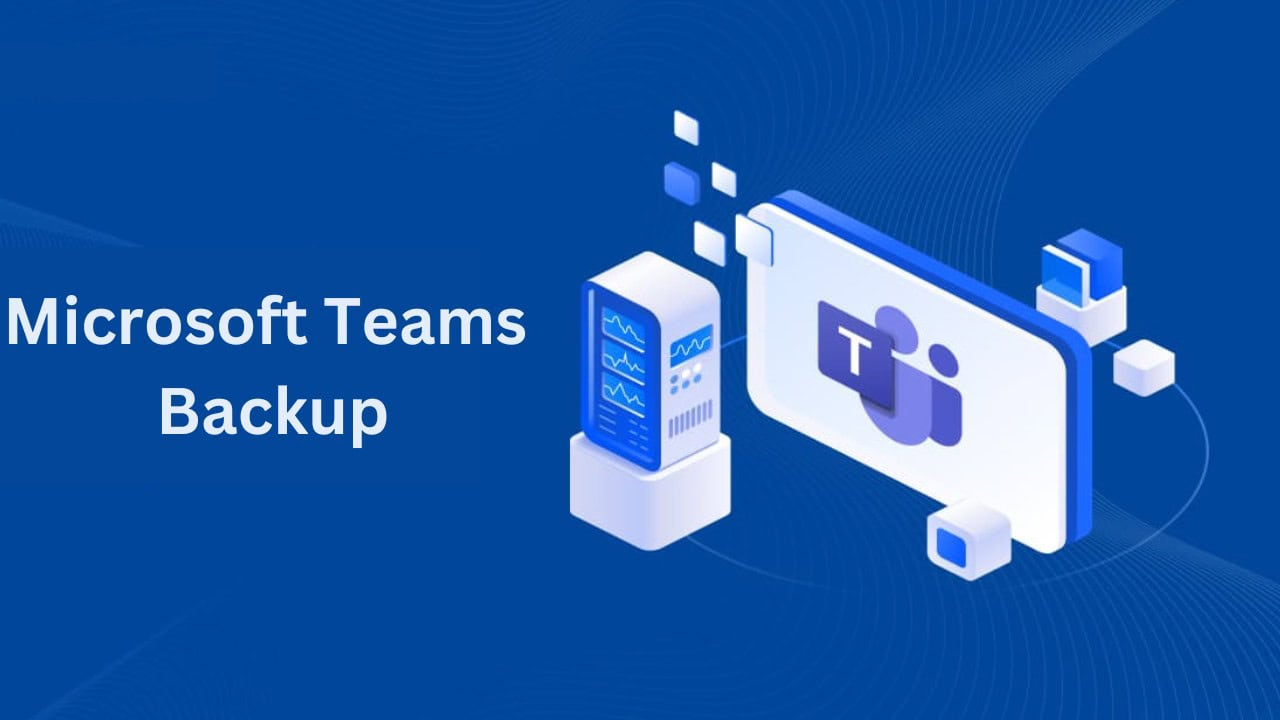 Microsoft Teams Backup: 6 Ways To Securely Back Up Your Microsoft Teams ...